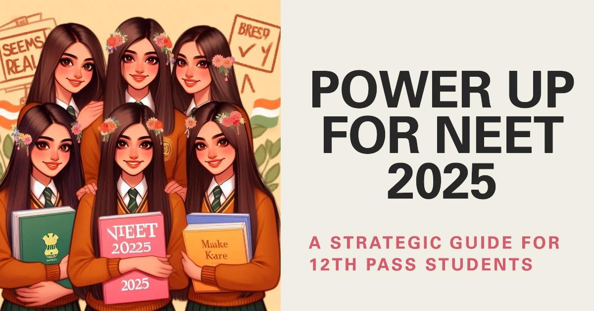 Power Up for NEET: A Strategic Guide for 12th Pass Students
