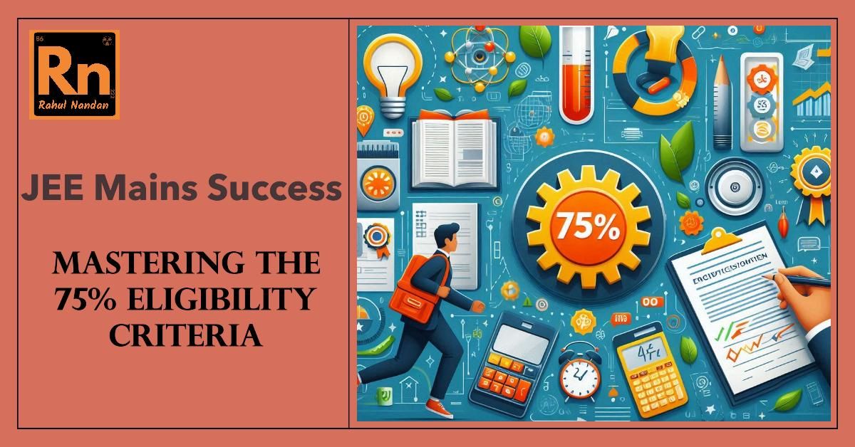 JEE Mains 75% Criteria: Complete Guide to Eligibility, Requirements, and FAQs
