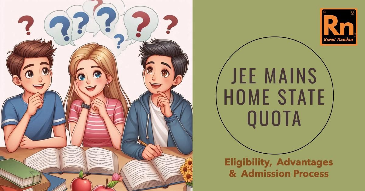 Home State Quota in JEE Mains: Boost Your Admission Chances [2025 Guide]