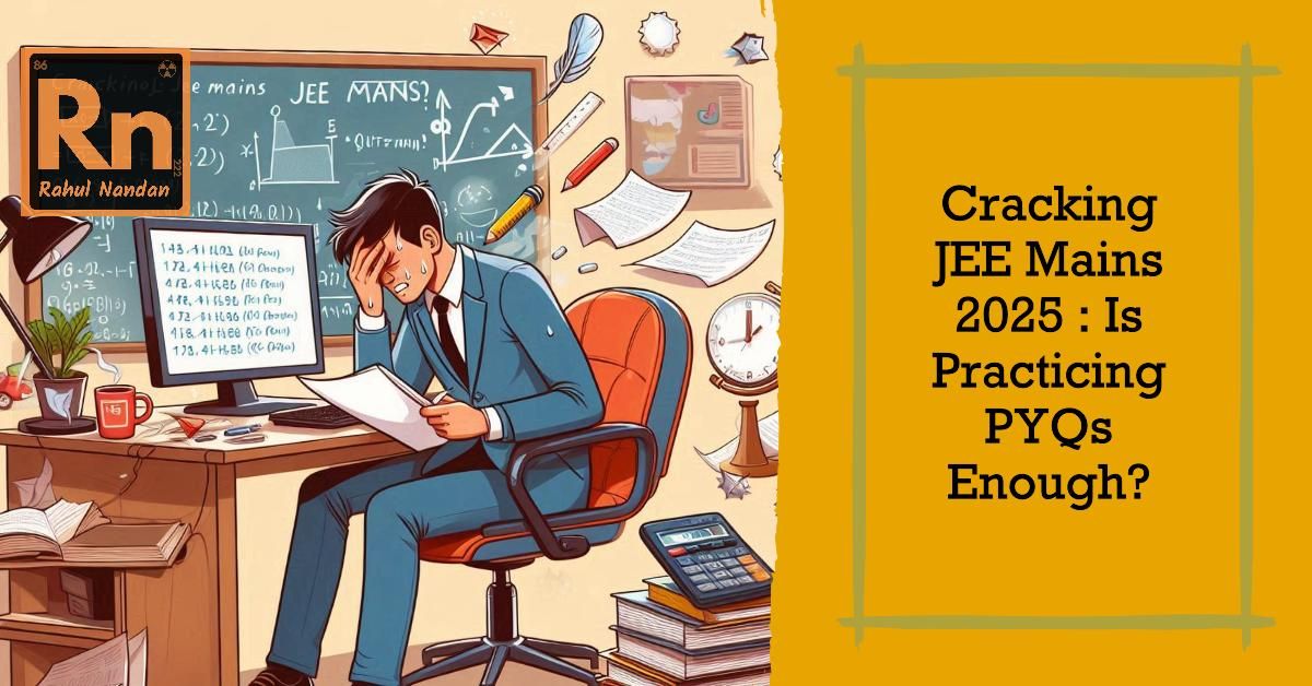 Mastering JEE Mains 2025: The Truth About Previous Year Questions