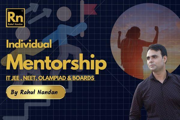 Indivisual Mentorship Programme for IIT JEE, NEET, OLYMPIAD & Boards Indivisual Mentorship Programme for IIT JEE, NEET, OLYMPIAD & Boards